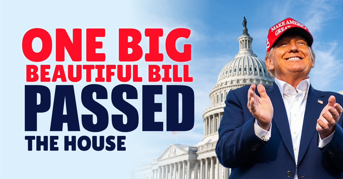 House Passes Historic One Big Beautiful Bill Delivering Bigger ...